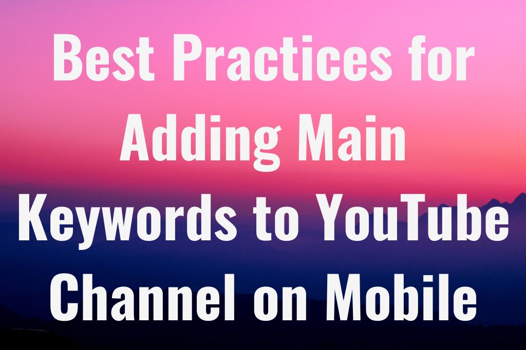 How to Add YouTube Channel Main Keywords for SEO on Mobile (2023 ...