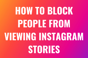 How to Block People From Viewing Instagram Stories (2023) - Boostmeup