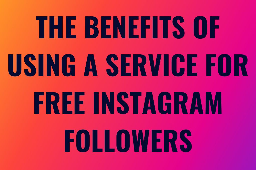 The Best Service to Get Free Instagram Followers (2023) - Boostmeup