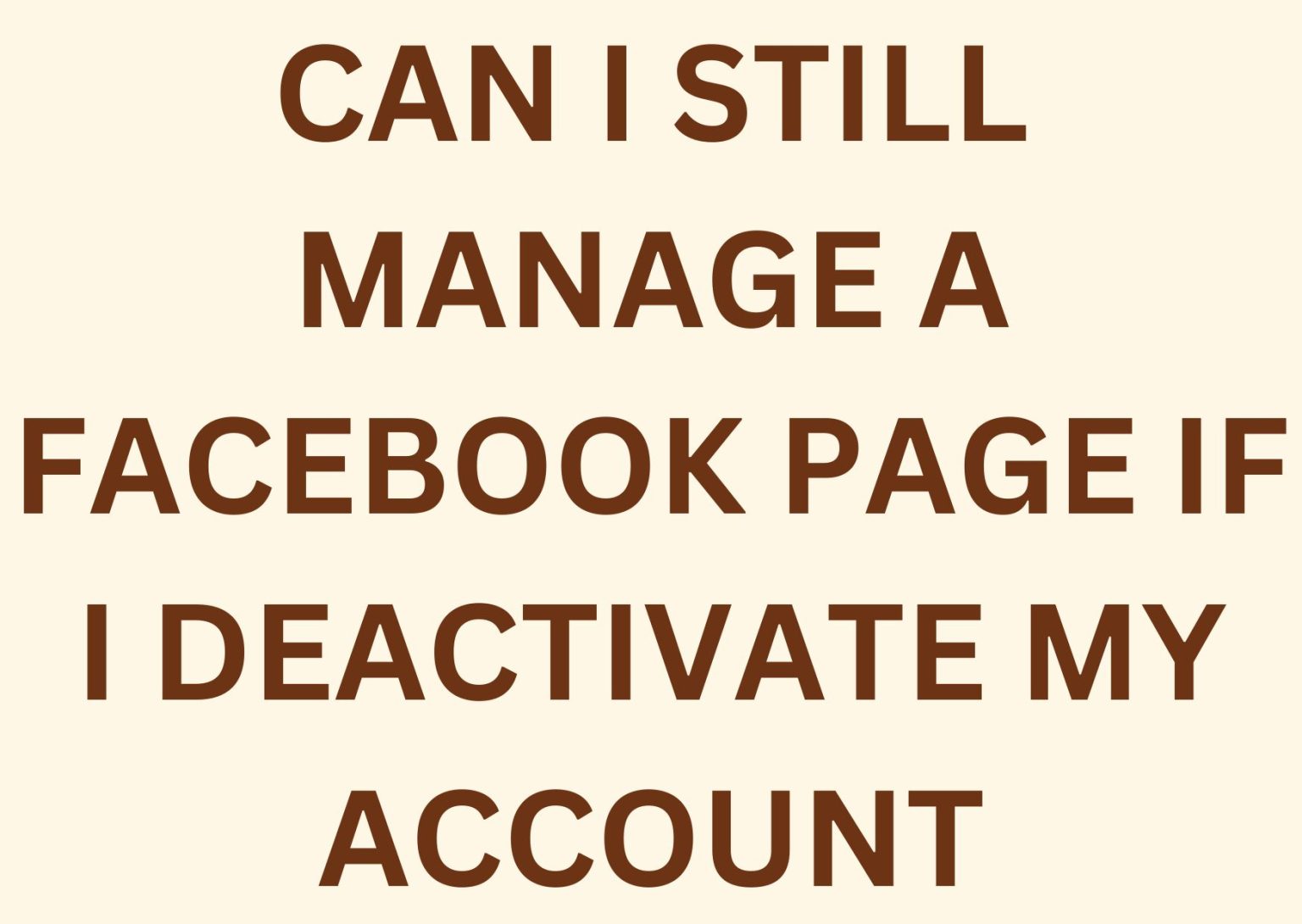 Can I Still Manage a Facebook Page if I Deactivate My Account - Boostmeup